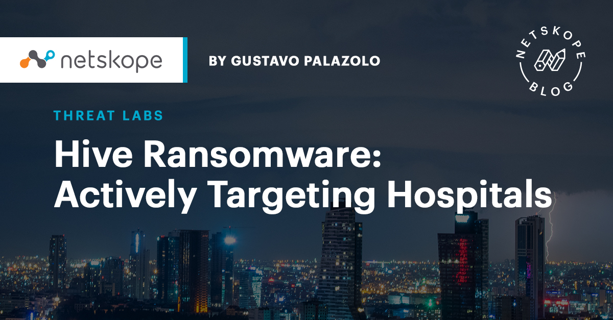 Hive Ransomware: Aktives Ziel von Krankenhäusern - Netskope