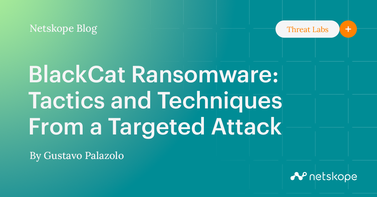 BlackCat-Ransomware: Taktiken und Techniken eines gezielten Angriffs ...
