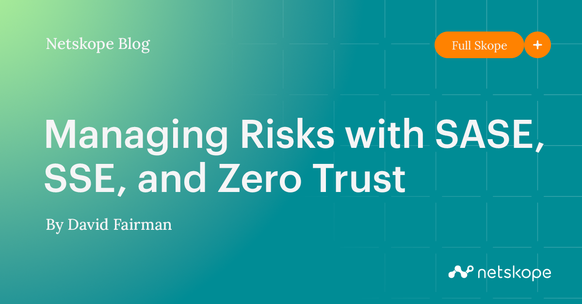 Risikomanagement mit SASE, SSE und Zero Trust - Netskope