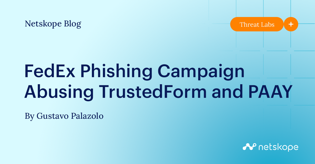 FedEx-Phishing-Kampagne zum Missbrauch von TrustedForm und PAAY - Netskope