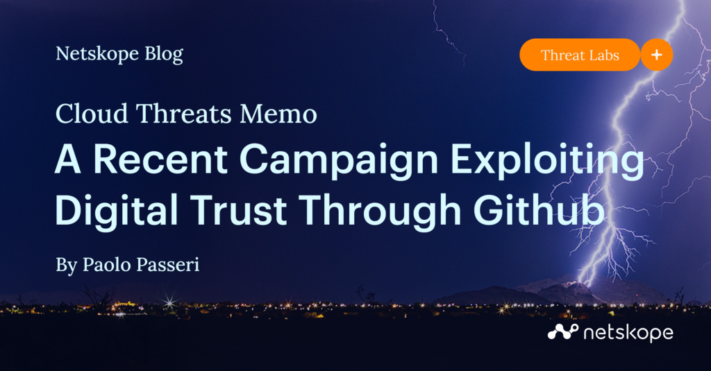 Cloud Threats Memo: Eine aktuelle Kampagne, die digitales Vertrauen über Github ausnutzt - Netskope