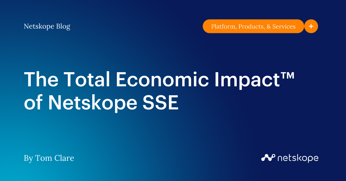 Die gesamten wirtschaftlichen Auswirkungen von Netskope SSE - Netskope