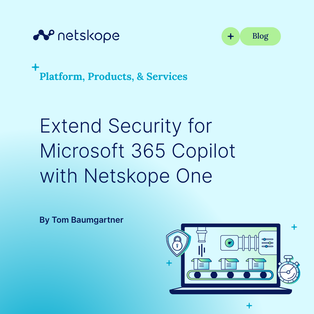Extend Security For Microsoft 365 Copilot With Netskope One Netskope