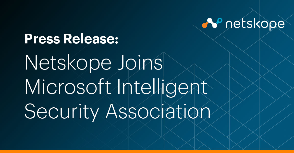 Netskope Joins Microsoft Intelligent Security Association - Netskope