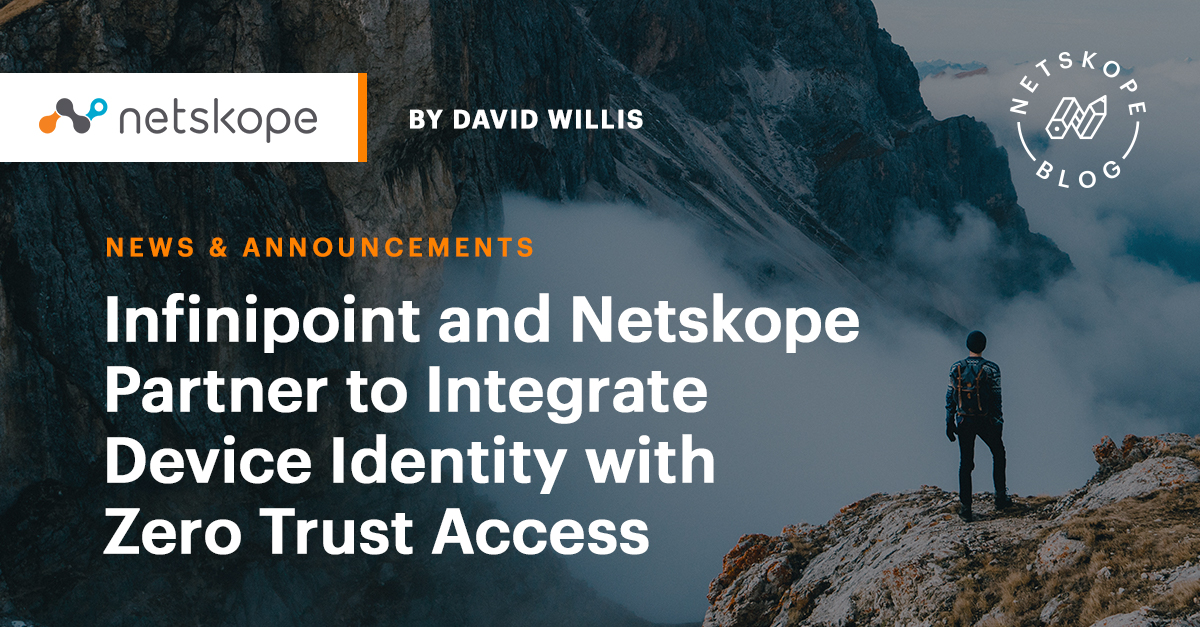 Infinipoint y Netskope se asocian para integrar Dispositivo Identity ...