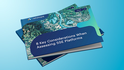 8 consideraciones clave a la hora de evaluar SSE plataforma - Netskope