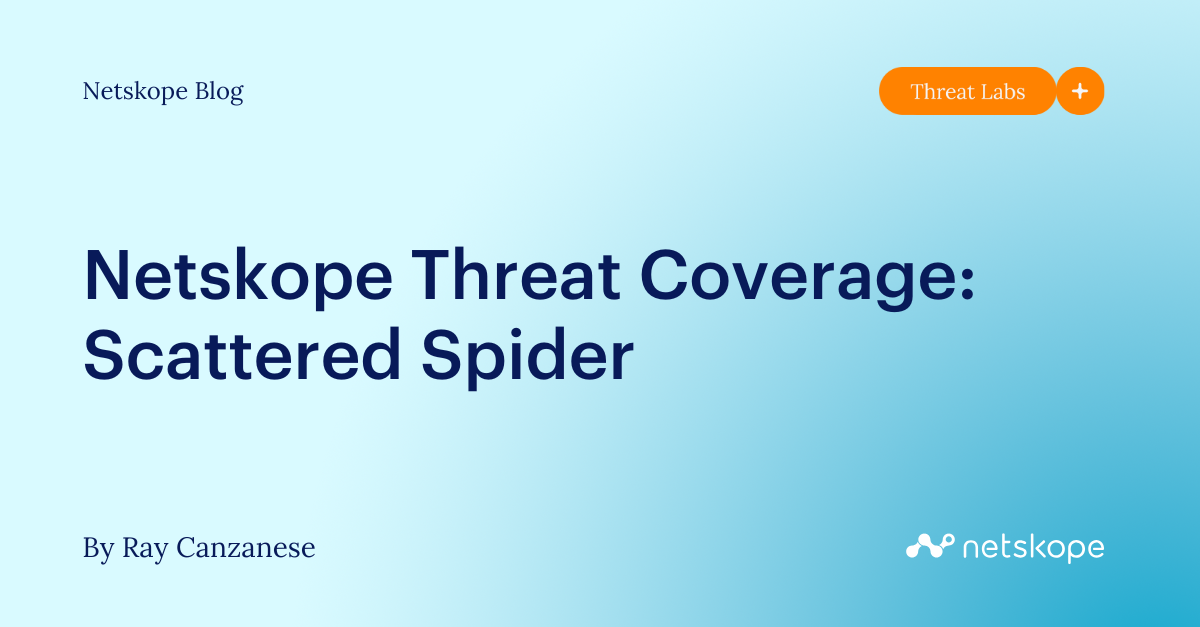 Netskope Threat Coverage: Scattered Spider - Netskope