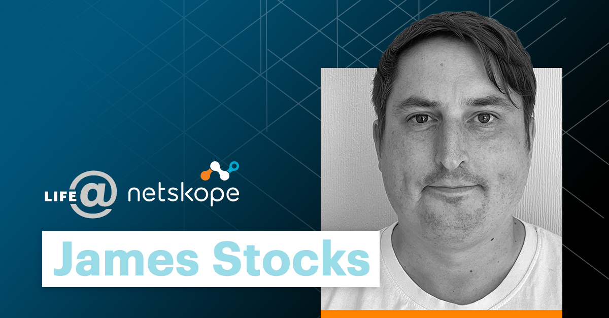 La vie à Netskope avec James Stocks - Netskope