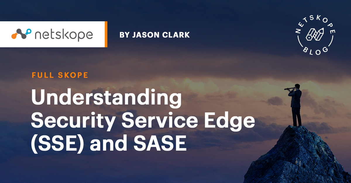 Comprendre Security Service Edge (SSE) et SASE - Netskope