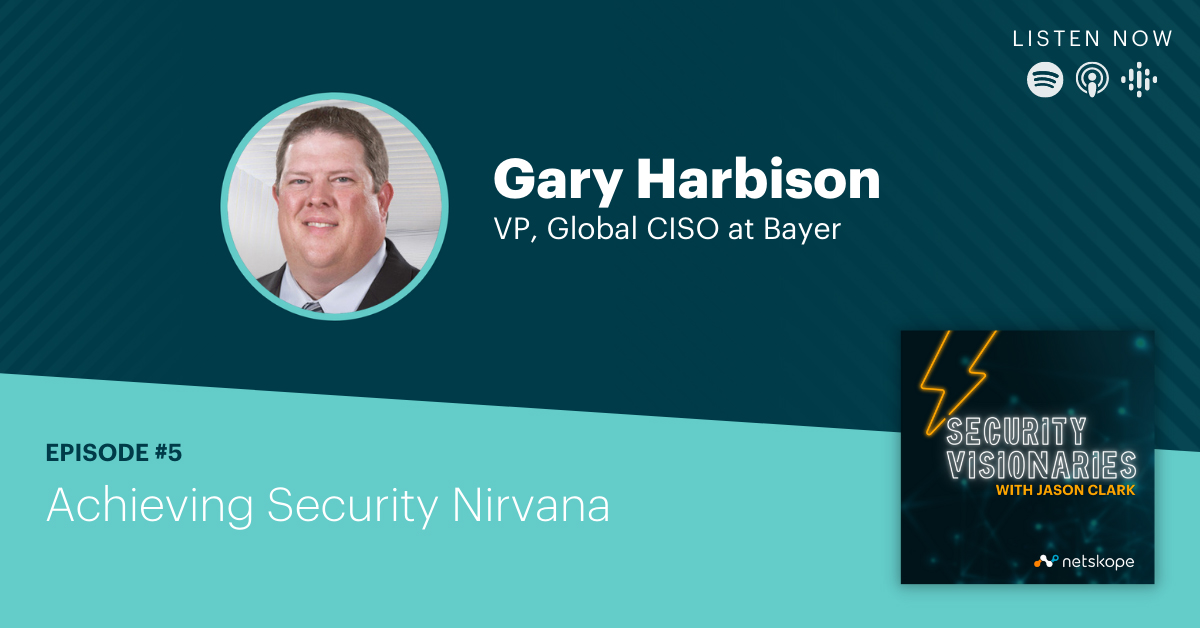 Atteindre le nirvana de la sécurité avec Gary Harbison - Netskope