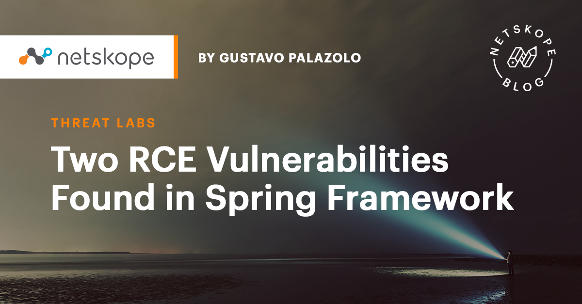 Two RCE Vulnerabilities Found in Spring Framework - Netskope