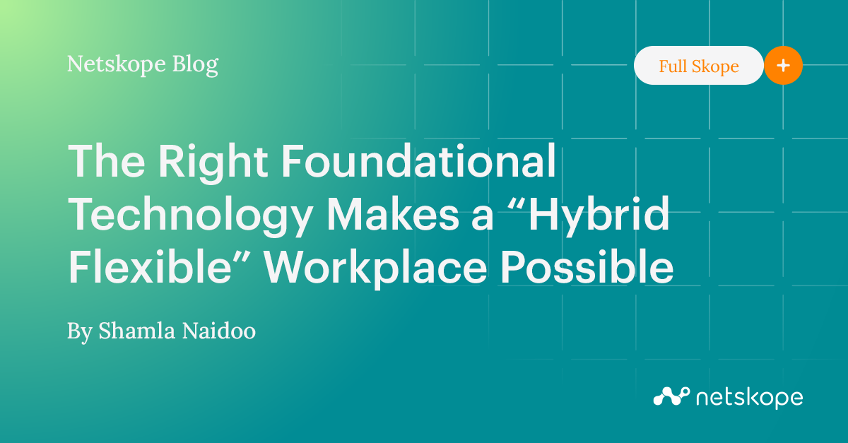 The Right Foundational Technology Makes a “Hybrid Flexible” Workplace ...