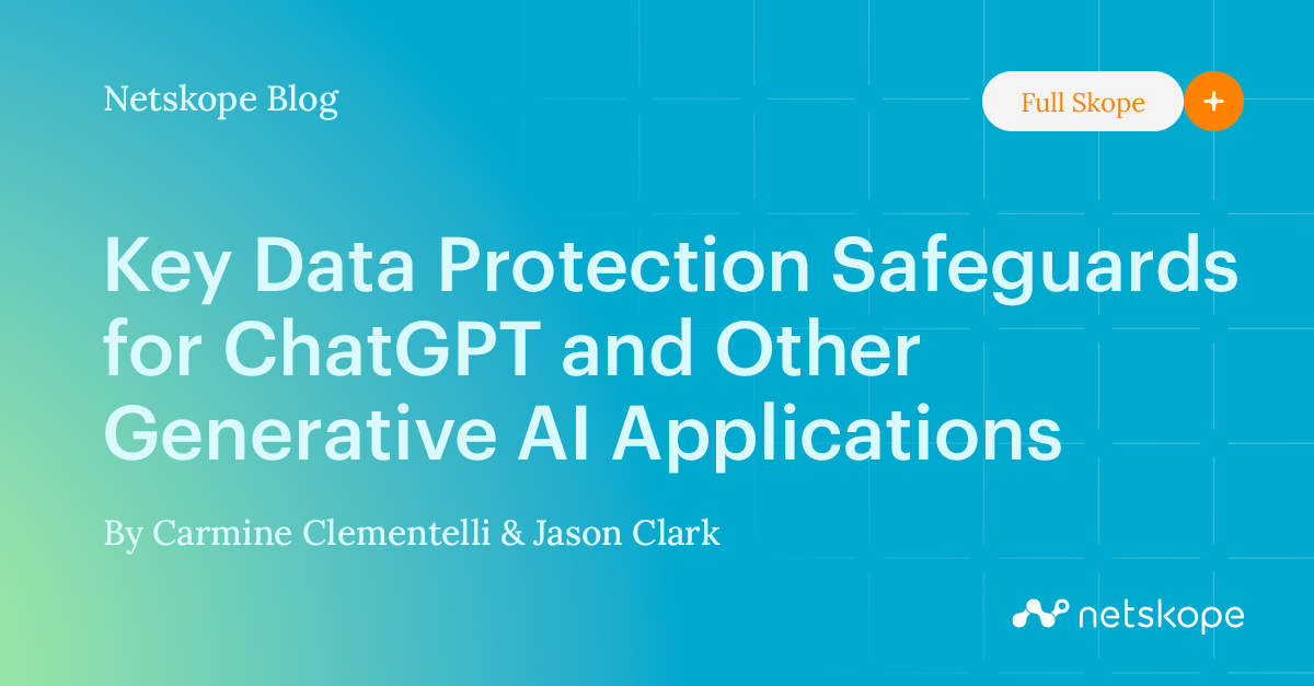 Modern Data Protection Safeguards for ChatGPT and Other Generative AI ...
