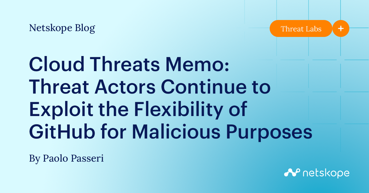 Cloud Threats Memo : Les acteurs de la menace continuent d'exploiter la flexibilité de GitHub à ...