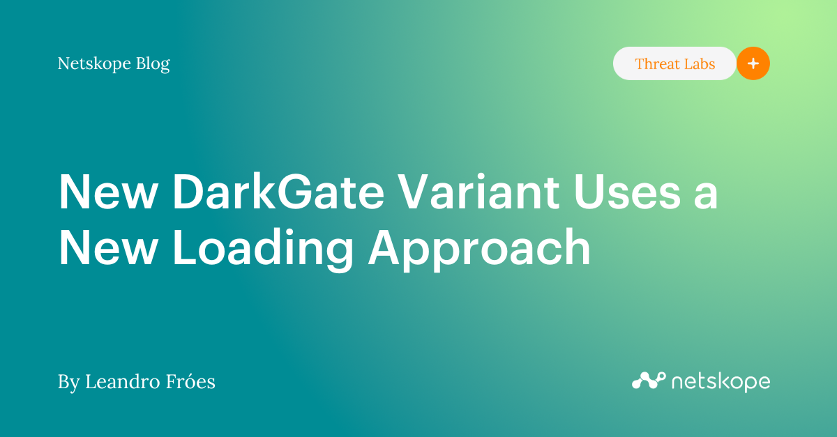 New DarkGate Variant Uses a New Loading Approach - Netskope