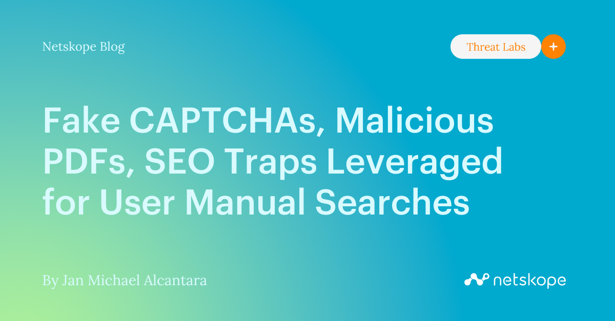 Fake CAPTCHAs, Malicious PDFs, SEO Traps Leveraged for User Manual ...