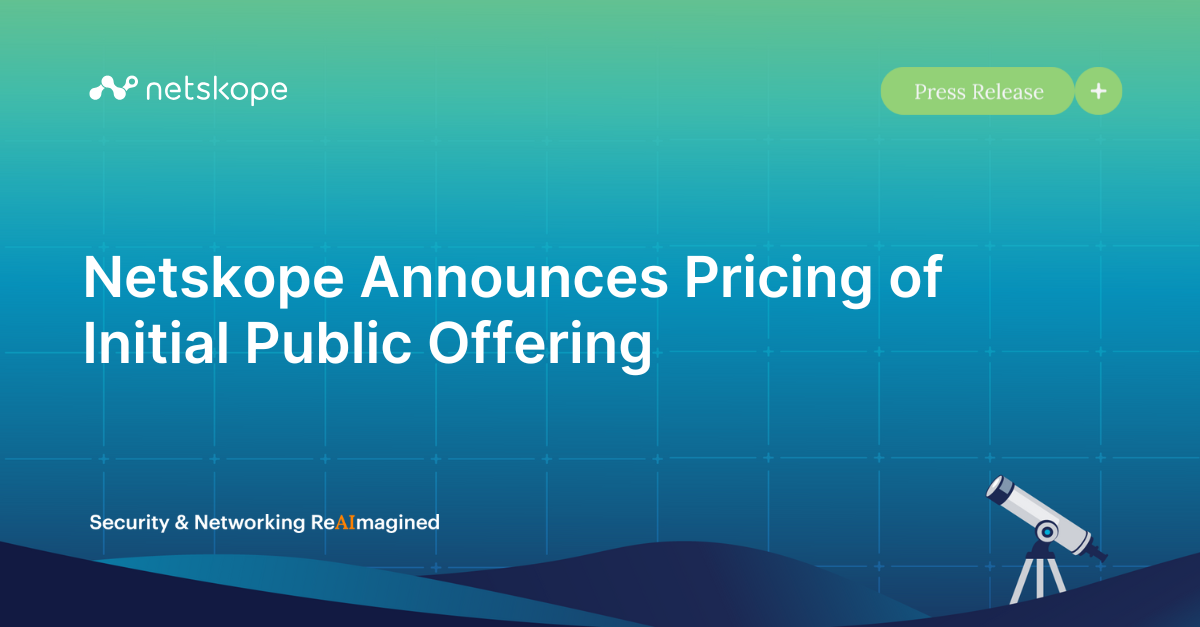 Netskope Announces Pricing of Initial Public Offering - Netskope
