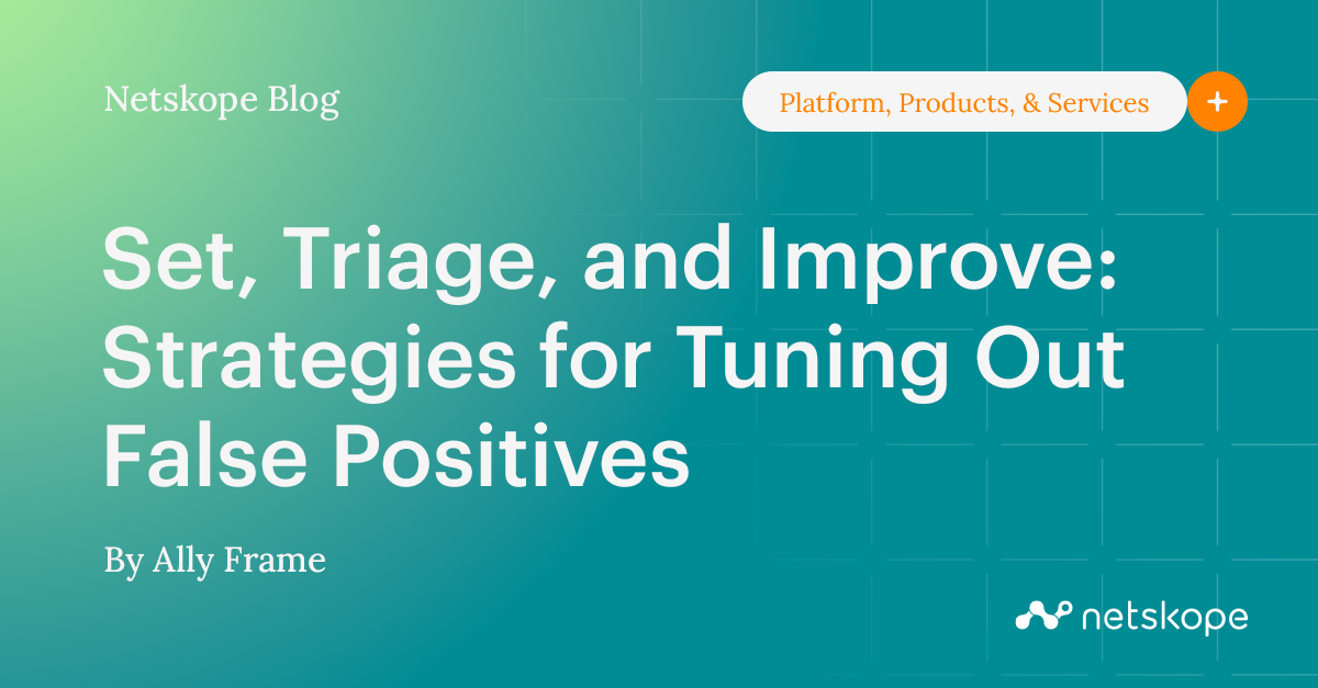 Set, Triage, and Improve: Strategies for Tuning Out False Positives ...