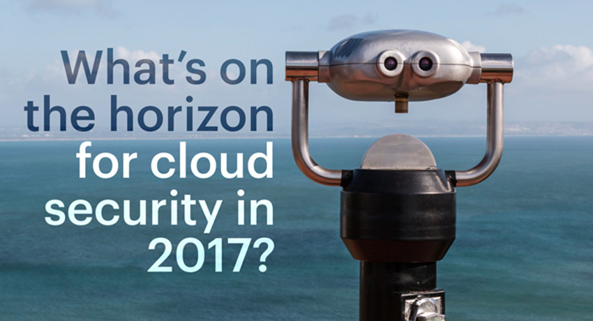 What’s on the horizon for cloud security in 2017? - Netskope