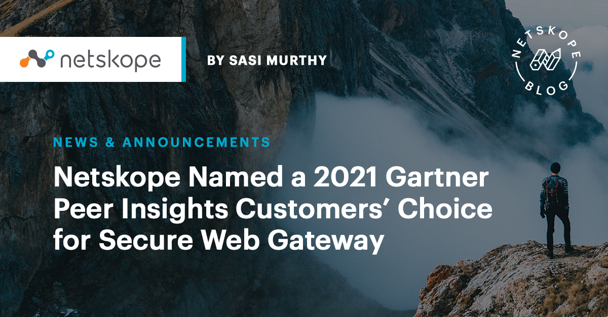 Netskope Named a 2021 Gartner Peer Insights Customers’ Choice for ...