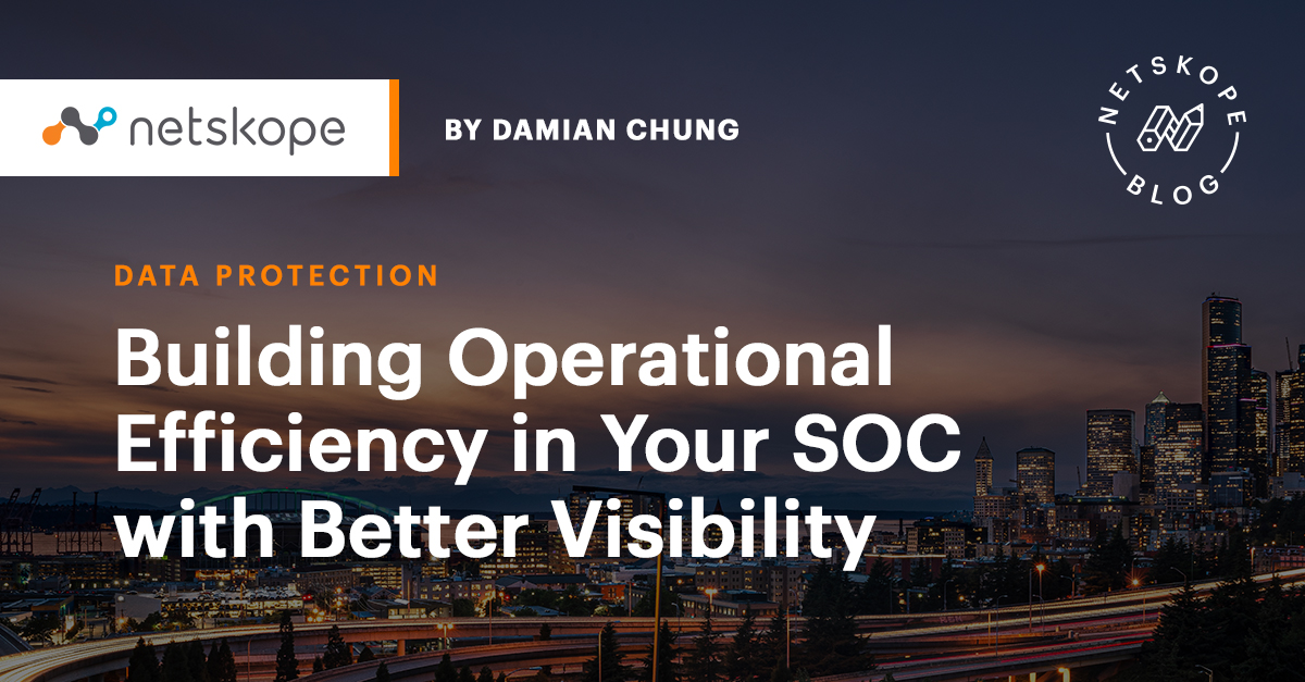 Building Operational Efficiency in Your SOC with Better Visibility ...