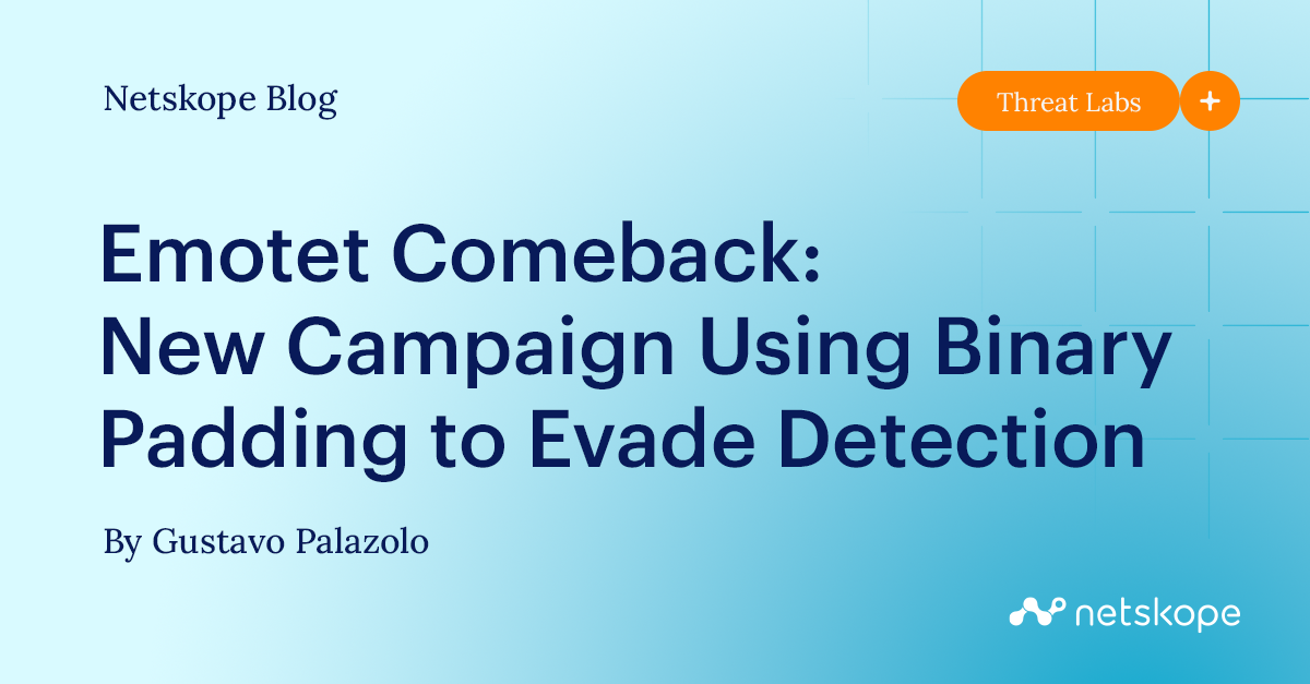 A volta do Emotet: nova campanha usando binary padding para evadir a ...