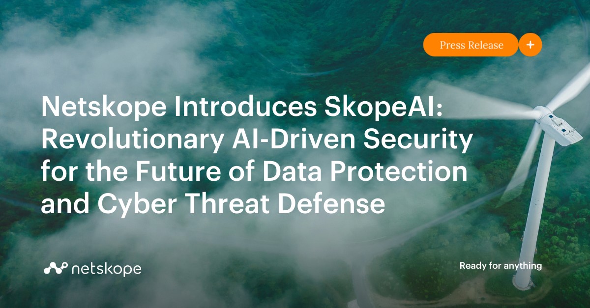 Netskope Introduces SkopeAI: Revolutionary AI-Driven Security for the Future of Data Protection ...