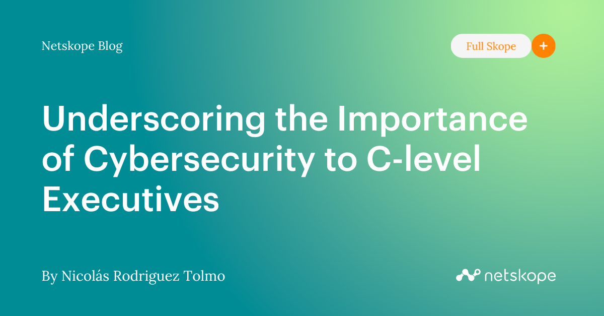 Underscoring the Importance of Cybersecurity to C-level Executives ...