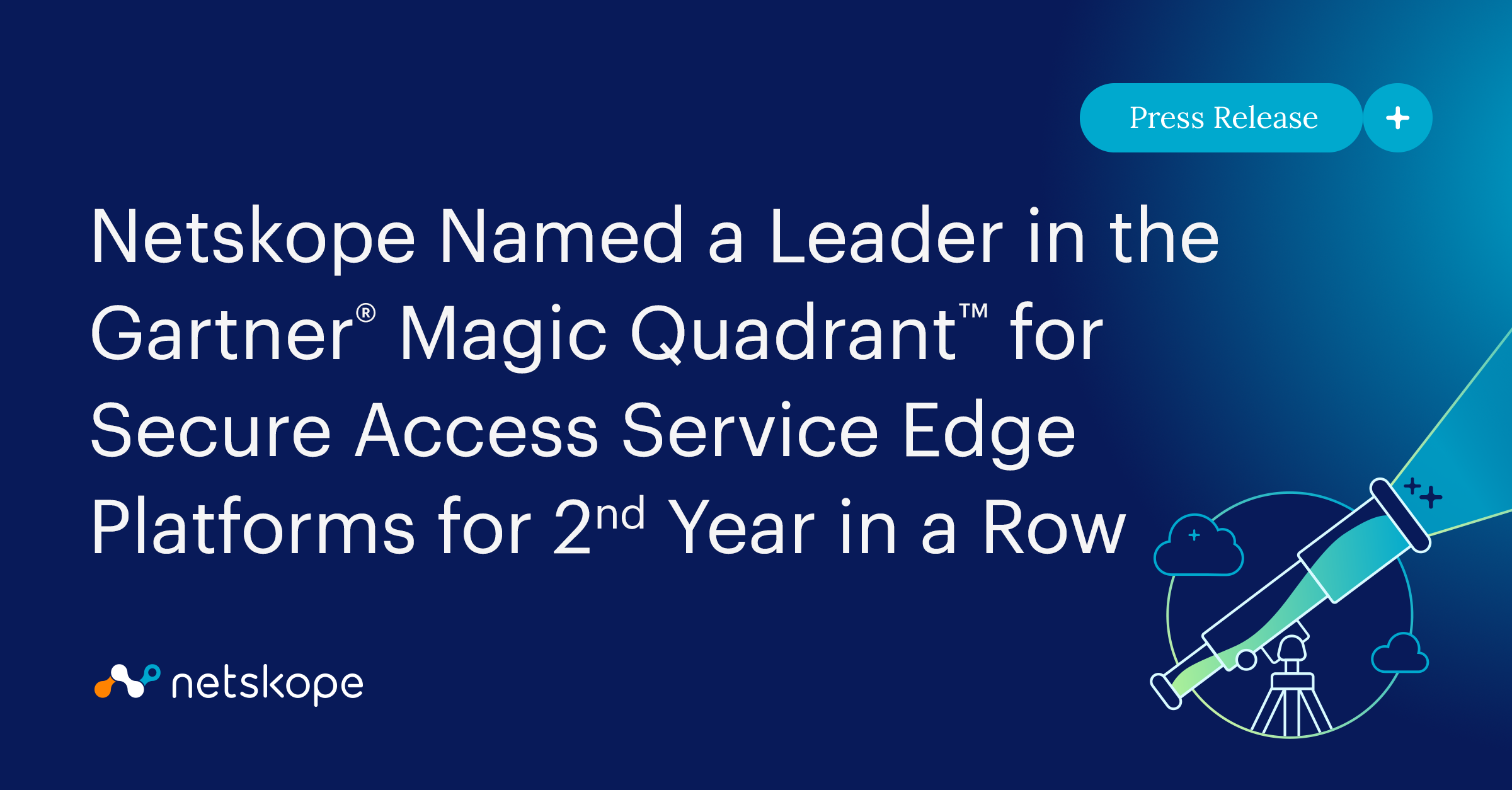 Netskope Named a Leader in the Gartner® Magic Quadrant™ for Secure Access Service Edge Platforms ...