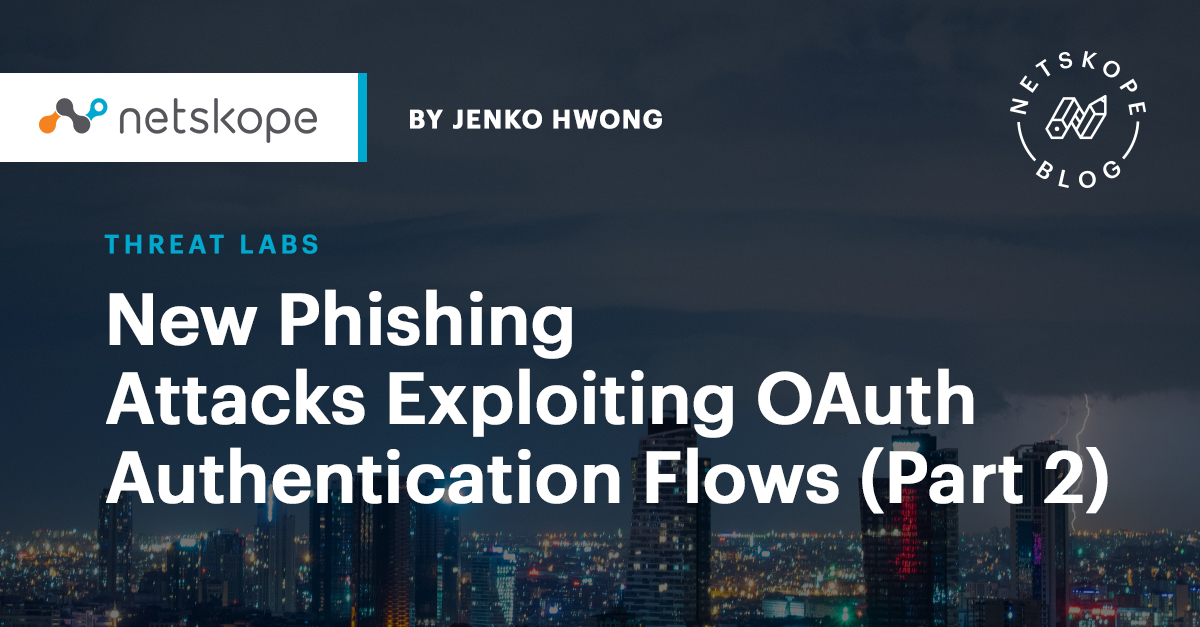 New Phishing Attacks Exploiting OAuth Authorization Flows (Part 2 ... New Phishing Attacks Exploiting OAuth Authorization Flows (Part 2 ...
