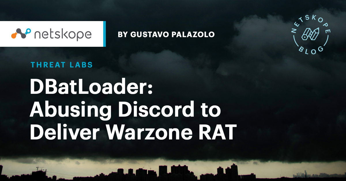Dbatloader Abusing Discord To Deliver Warzone Rat Netskope