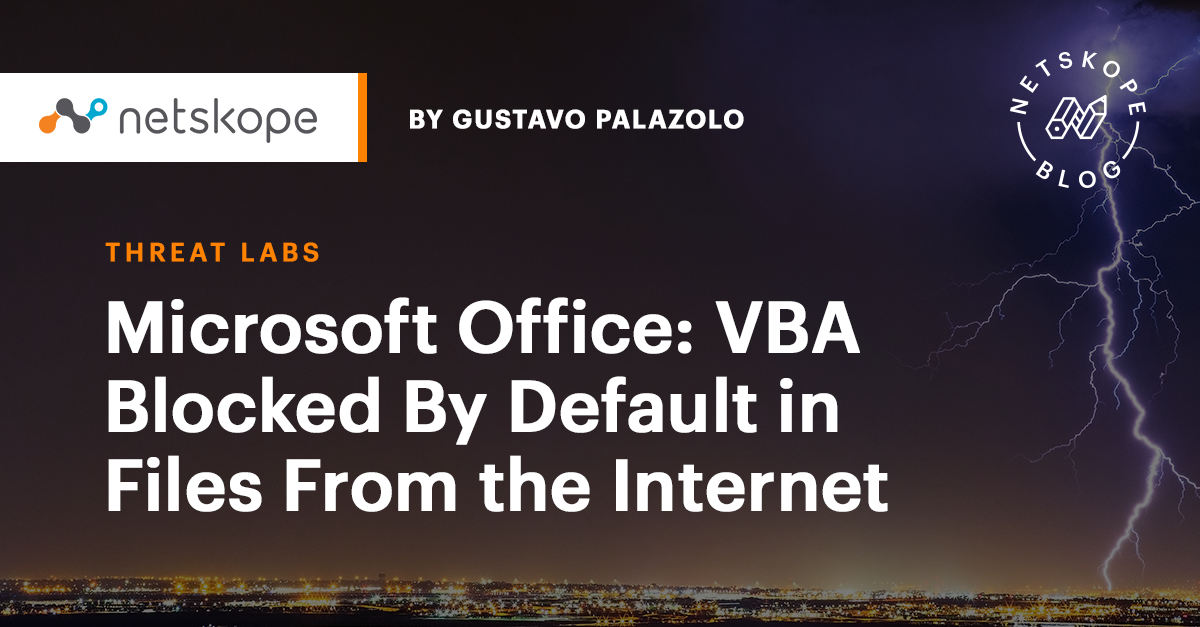 Microsoft Office: VBA Blocked in Internet Files - Netskope