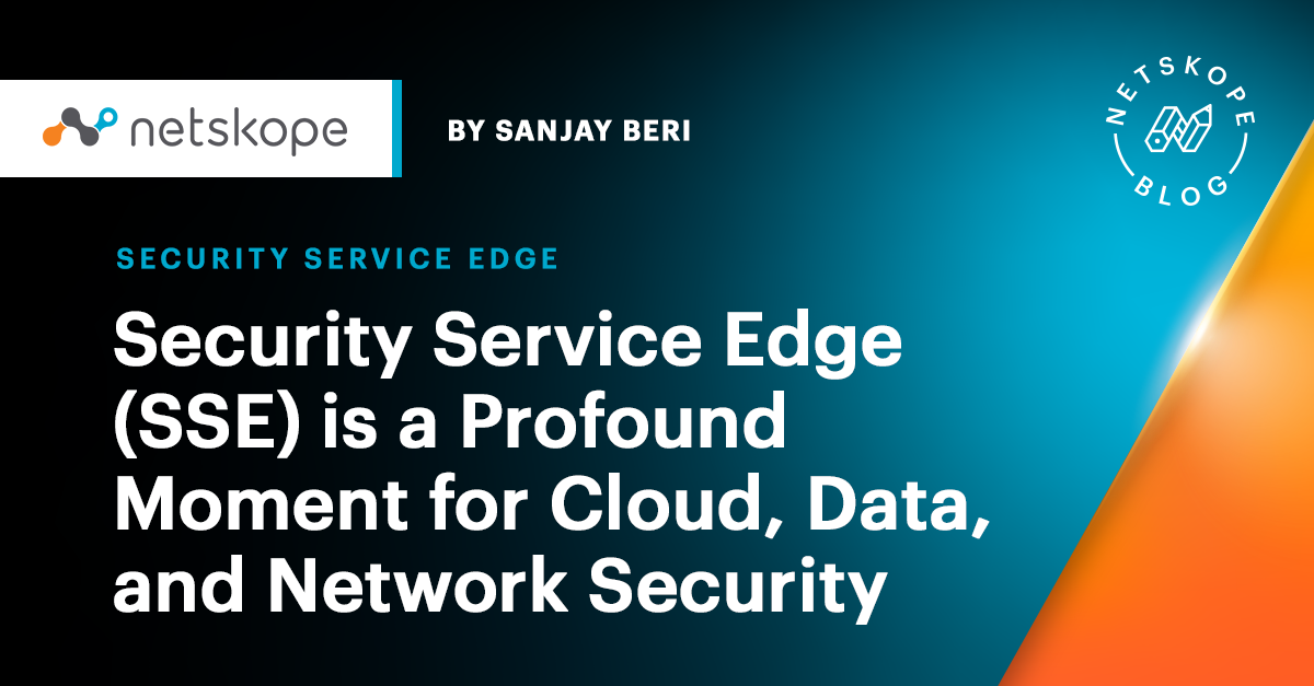 SSE is a Profound Moment for Cloud, Data, and Network Security
