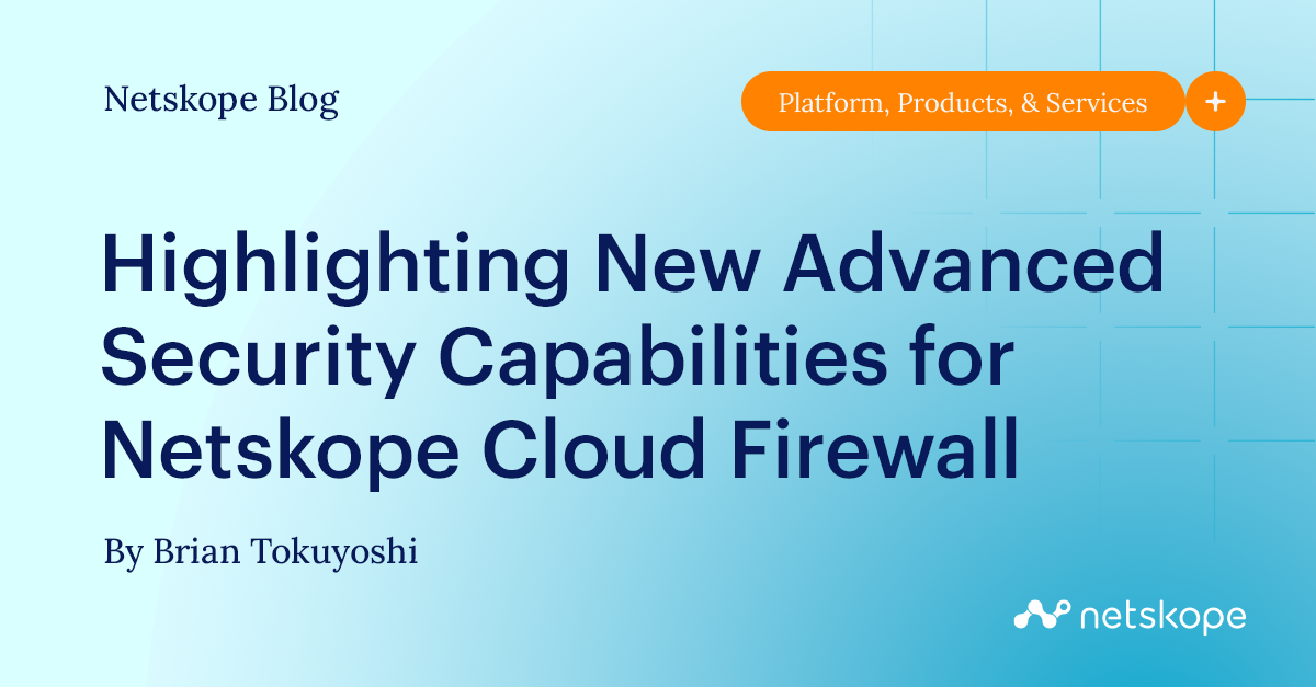 Advanced Security Features for Netskope Cloud Firewall - Netskope Advanced Security Features for Netskope Cloud Firewall - Netskope