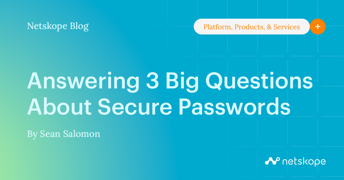 Cybersecurity Awareness Month: Answering 3 Big Questions About Secure Passwords - Netskope