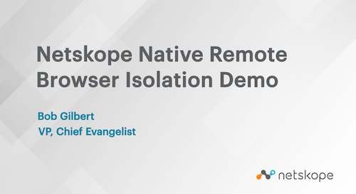Netskope Remote Browser Isolation (RBI) Demo - Netskope Netskope Remote Browser Isolation (RBI) Demo - Netskope