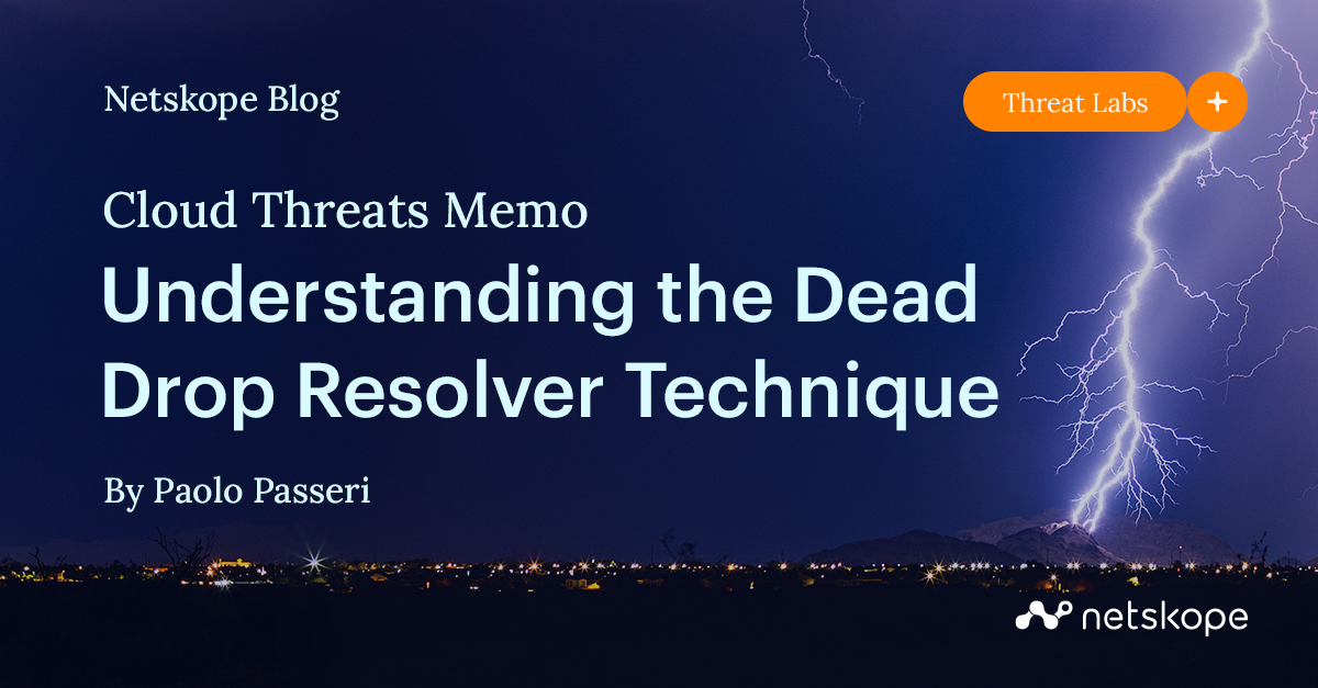 Dead Drop Resolver: A Cloud Threat Technique - Netskope