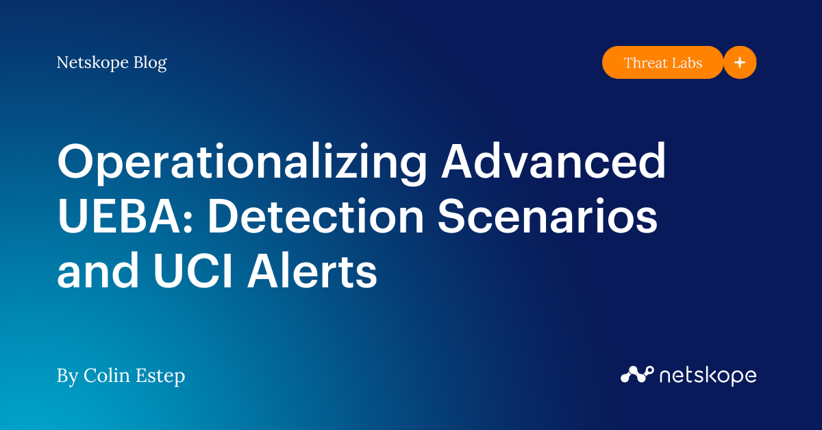 Operationalizing Advanced Ueba Detection Scenarios And Uci Alerts