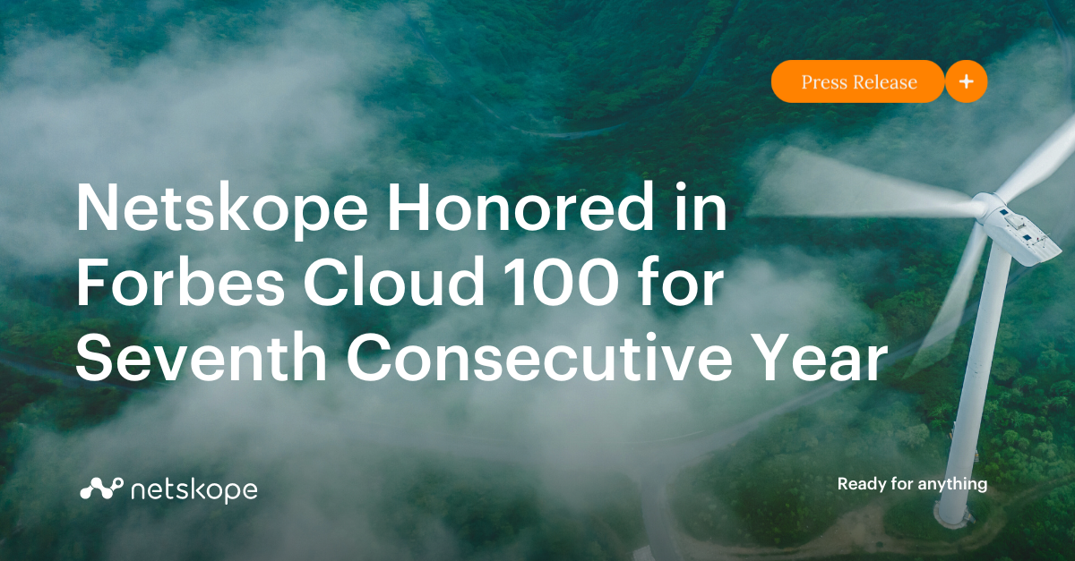 Netskope Honored In Forbes Cloud 100 For Seventh Consecutive Year