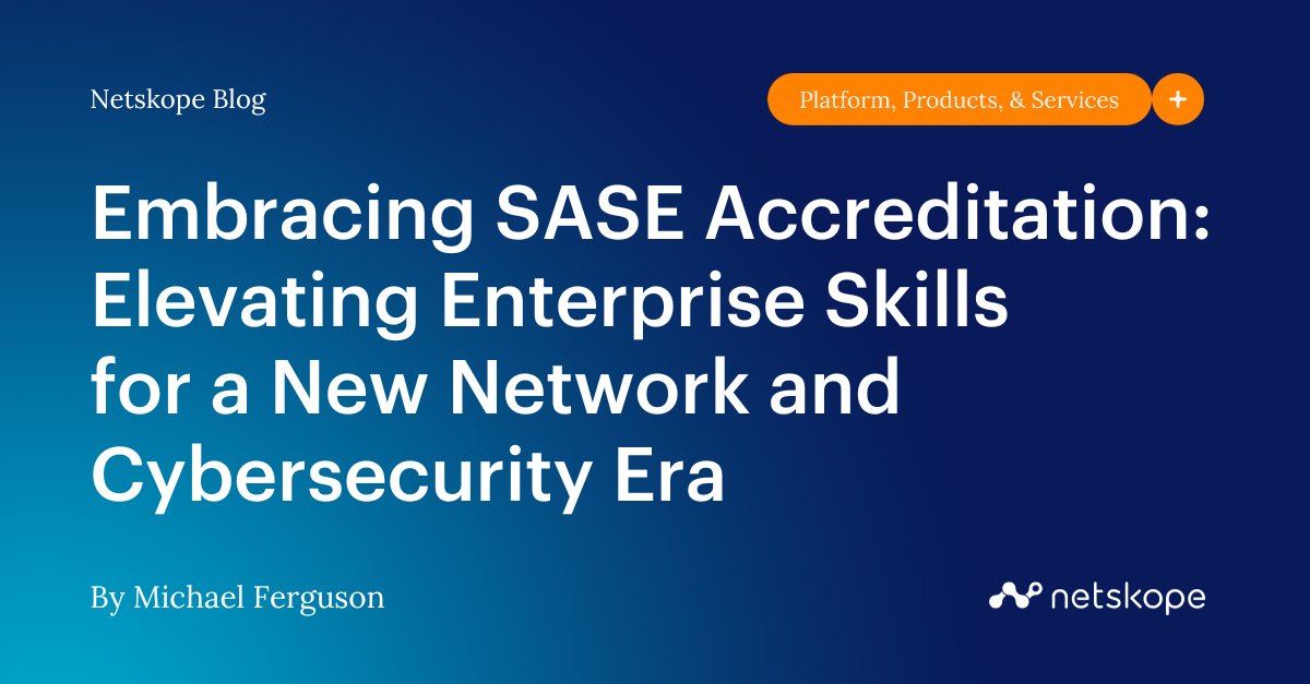 Embracing SASE Accreditation: Elevating Enterprise Skills for a New ...