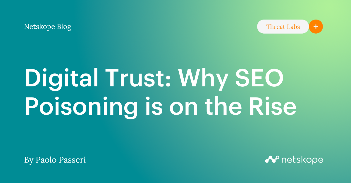 Digital Trust: Why SEO Poisoning is on the Rise - Netskope