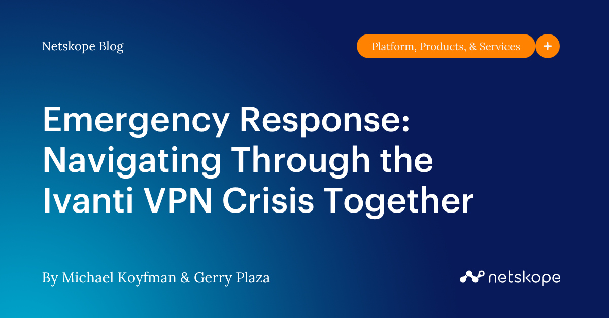 Emergency Response: Navigating Through the Ivanti VPN Crisis Together ... Emergency Response: Navigating Through the Ivanti VPN Crisis Together ...