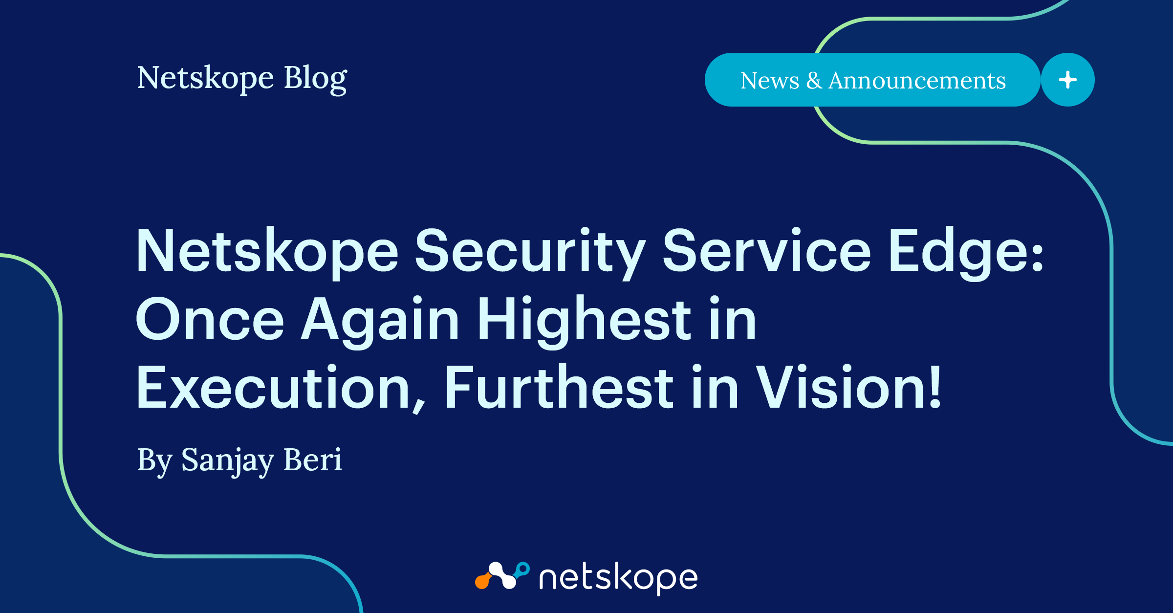 Netskope Security Service Edge: Once Again Highest in Execution, Furthest in Vision! - Netskope