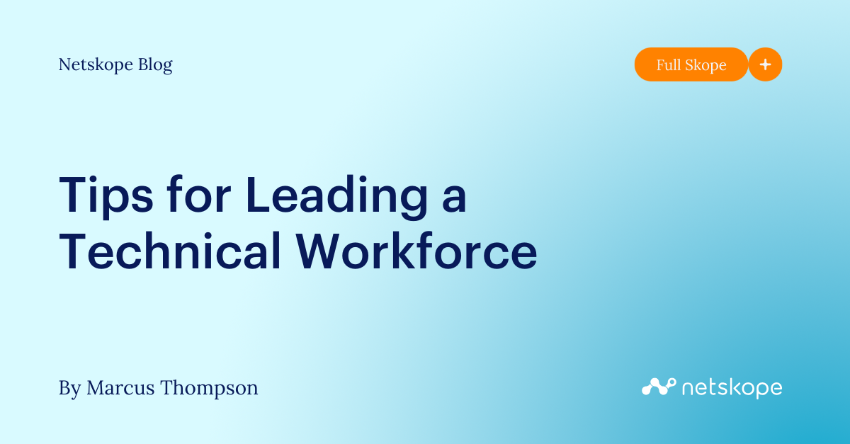 Tips for Leading a Technical Workforce - Netskope