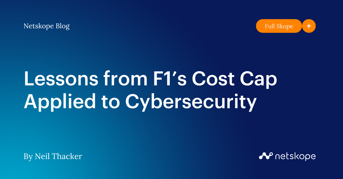 Lessons from F1’s Cost Cap Applied to Cybersecurity - Netskope