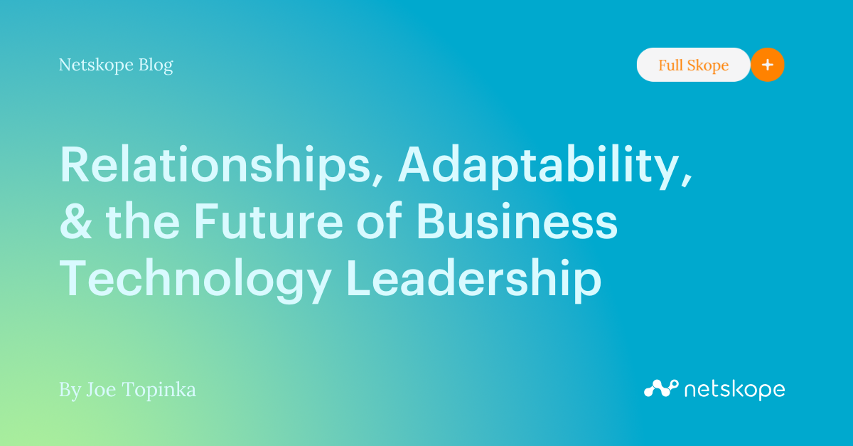 Relationships, Adaptability, & the Future of Business Technology ...
