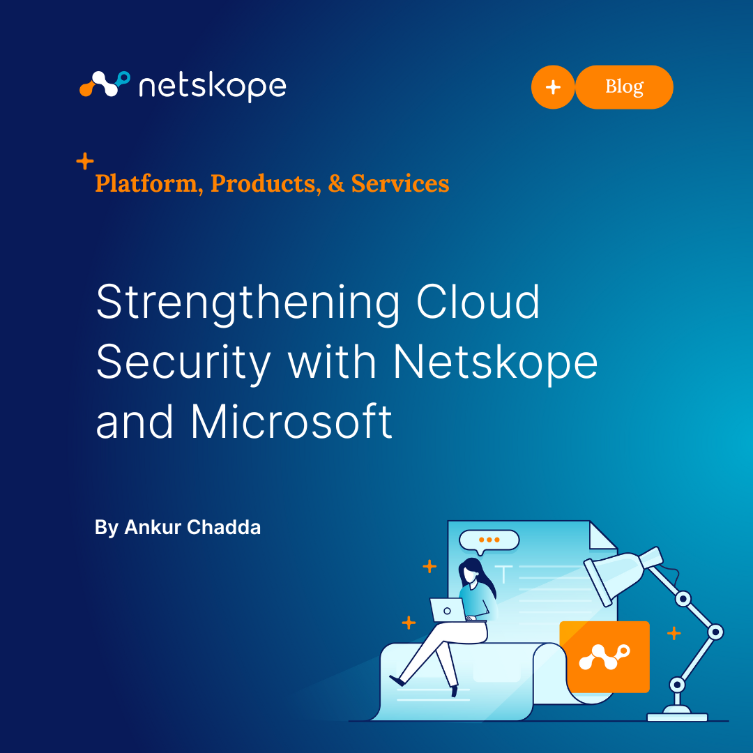 Strengthening Cloud Security with Netskope and Microsoft - Netskope